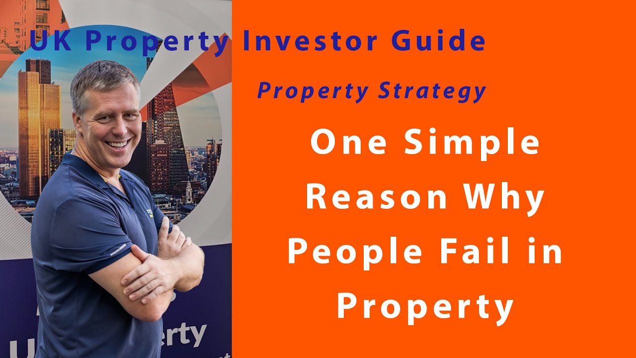 One Simple Reason Why People Fail - UK Property Investor Guide - YouTube