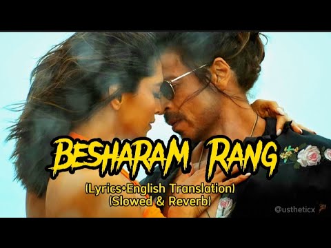 Besharam Rang Lyrics - English Translation | Slowed | Pathaan Movie New ...