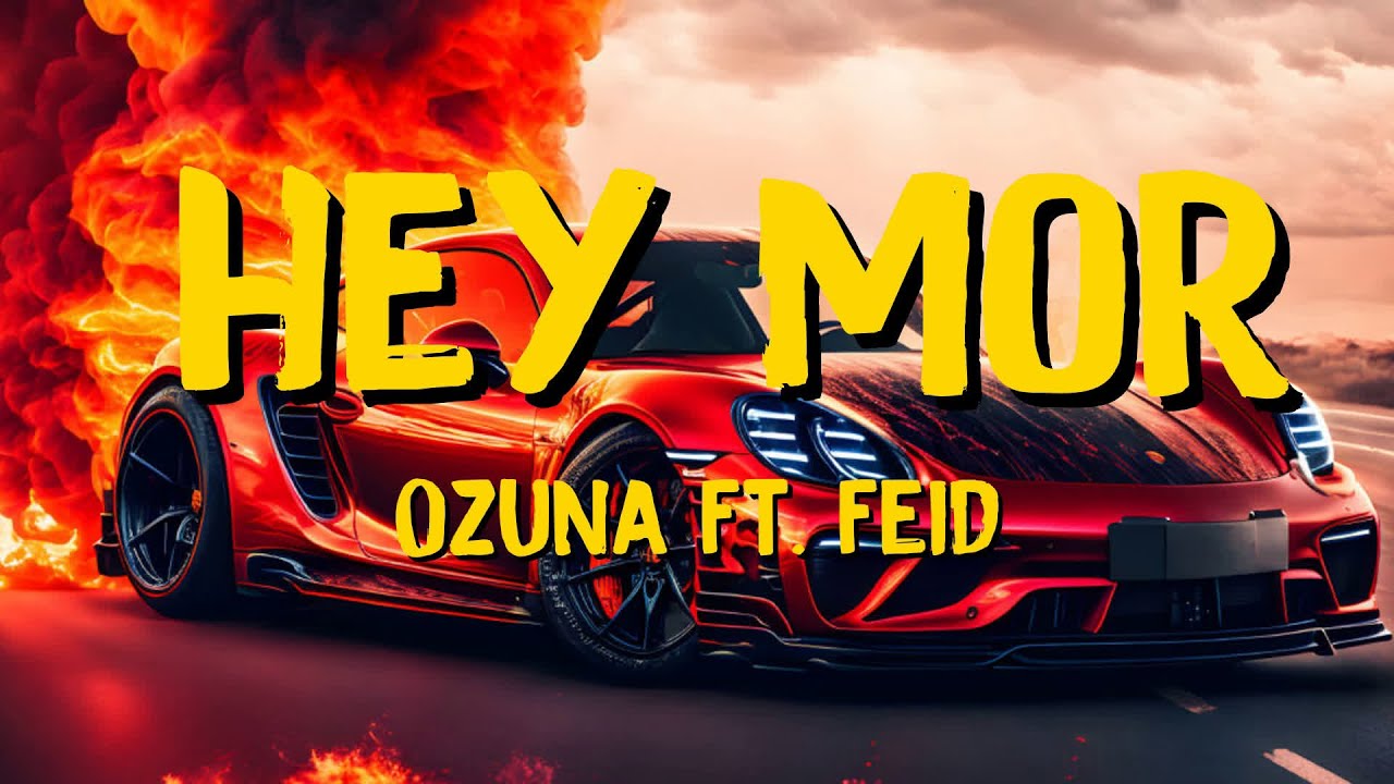 Ozuna Ft. Feid - Hey Mor (Letra / Lyrics) - YouTube