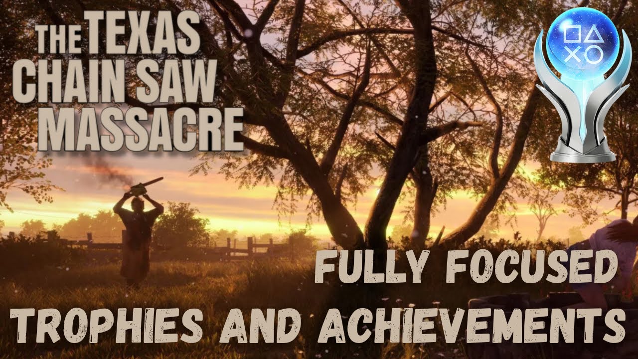 Fully Focused Trophy | Achievement Guide The Texas Chain Saw Massacre ...
