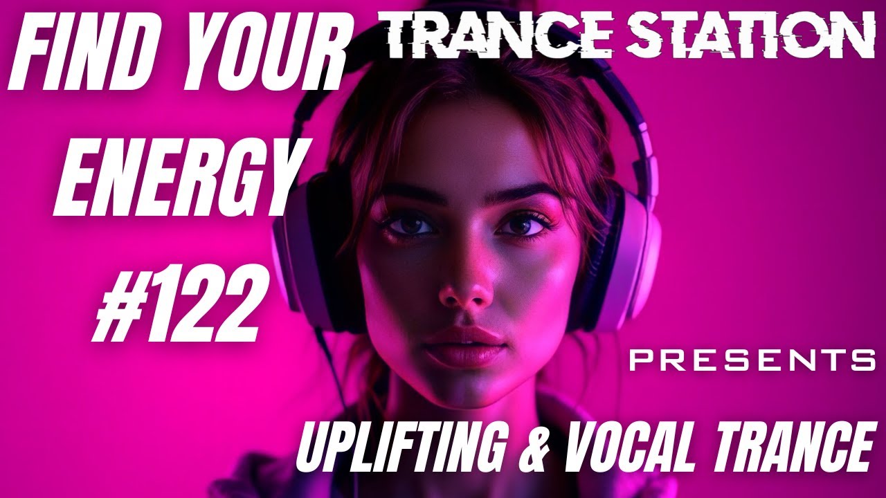 Find Your Energy 122 - Uplifting & Vocal Trance - YouTube