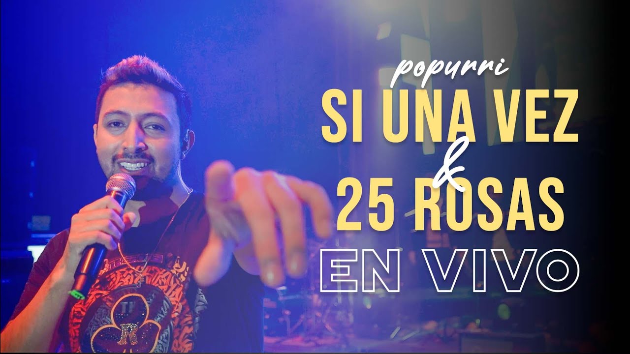 Edwin Gaona - Si Una Vez & 25 Rosas (En Vivo) - YouTube