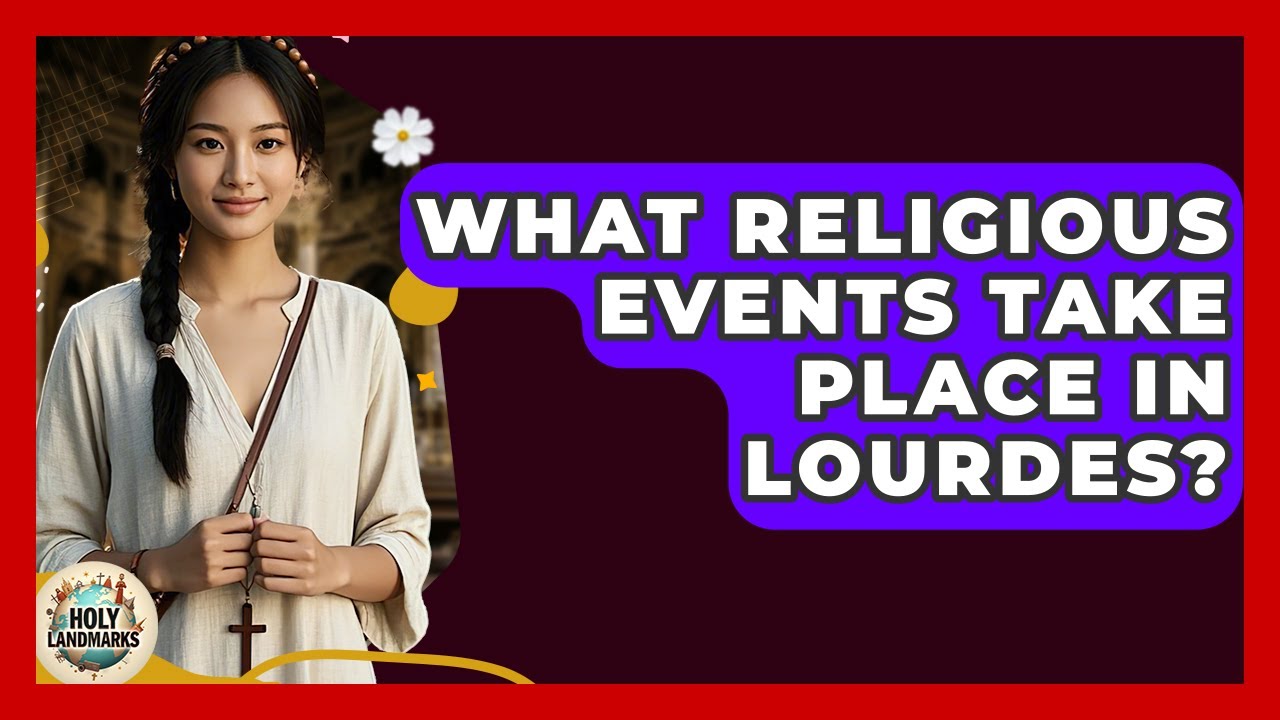 What Religious Events Take Place In Lourdes? - Holy Landmarks - YouTube