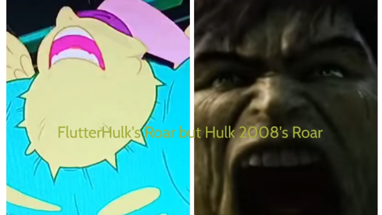 Flutterhulk's Roar But Hulk 2008's Roar - YouTube