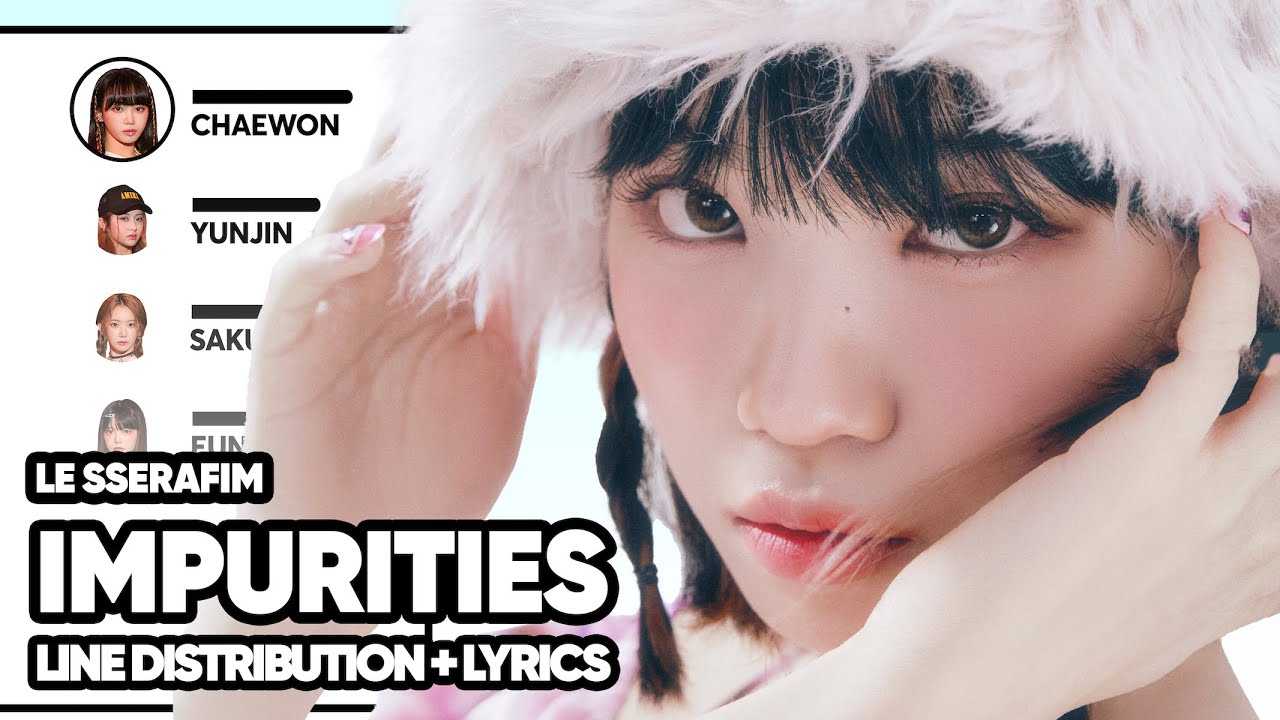 LE SSERAFIM - Impurities (Line Distribution with Lyrics) - YouTube
