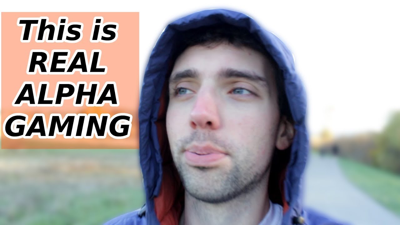 So You Want to Become an Alpha Gamer... - YouTube