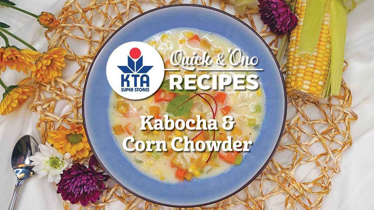 KTA's Quick & 'Ono Recipe: Kabocha & Corn Chowder - YouTube