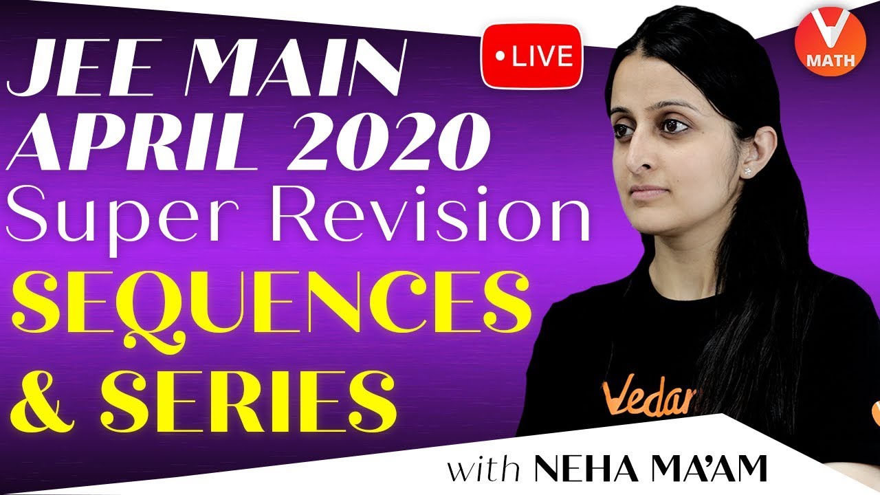 Sequence and Series IIT JEE | JEE Main Maths | Neha Agrawal Mam ...