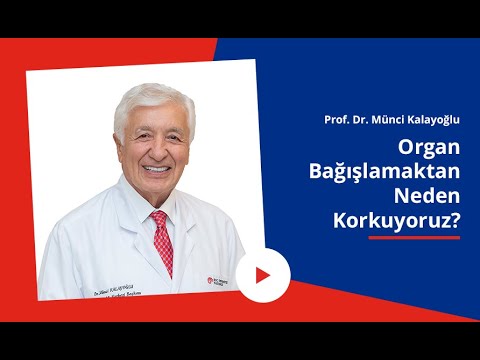 Organ bağışlamaktan neden korkuyoruz? Prof. Dr. Münci Kalayoğlu