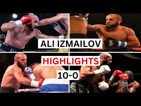 Ali Izmailov (10-0) Highlights & Knockouts