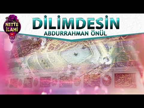 Dilimdesin İlahisi | Abdurrahman Önül | Nette İlahi