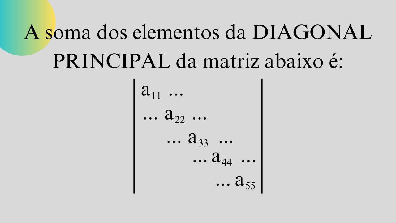 A Soma dos Elementos da Diagonal Principal da Matriz Quadrada é | NQ466 ...