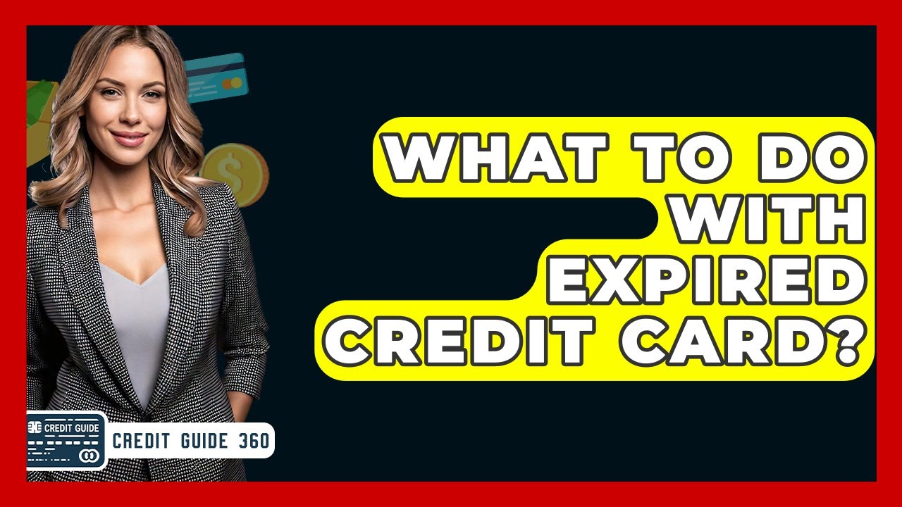 What To Do With Expired Credit Card? - CreditGuide360.com - YouTube