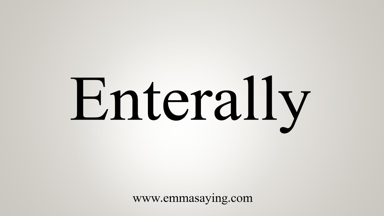 How To Say Enterally - YouTube