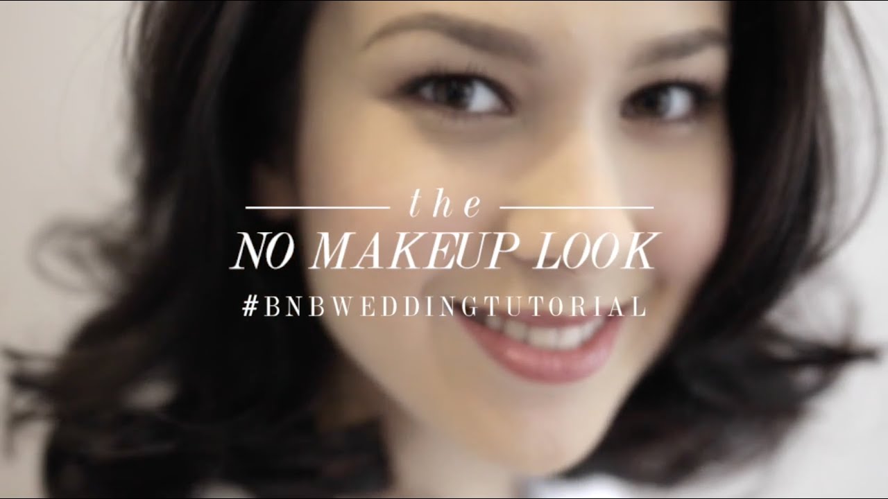 Wedding Tutorial: The No Makeup Look - YouTube