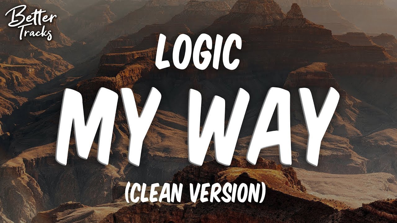 Logic - My Way (Clean) 🔥 My Way Clean - YouTube