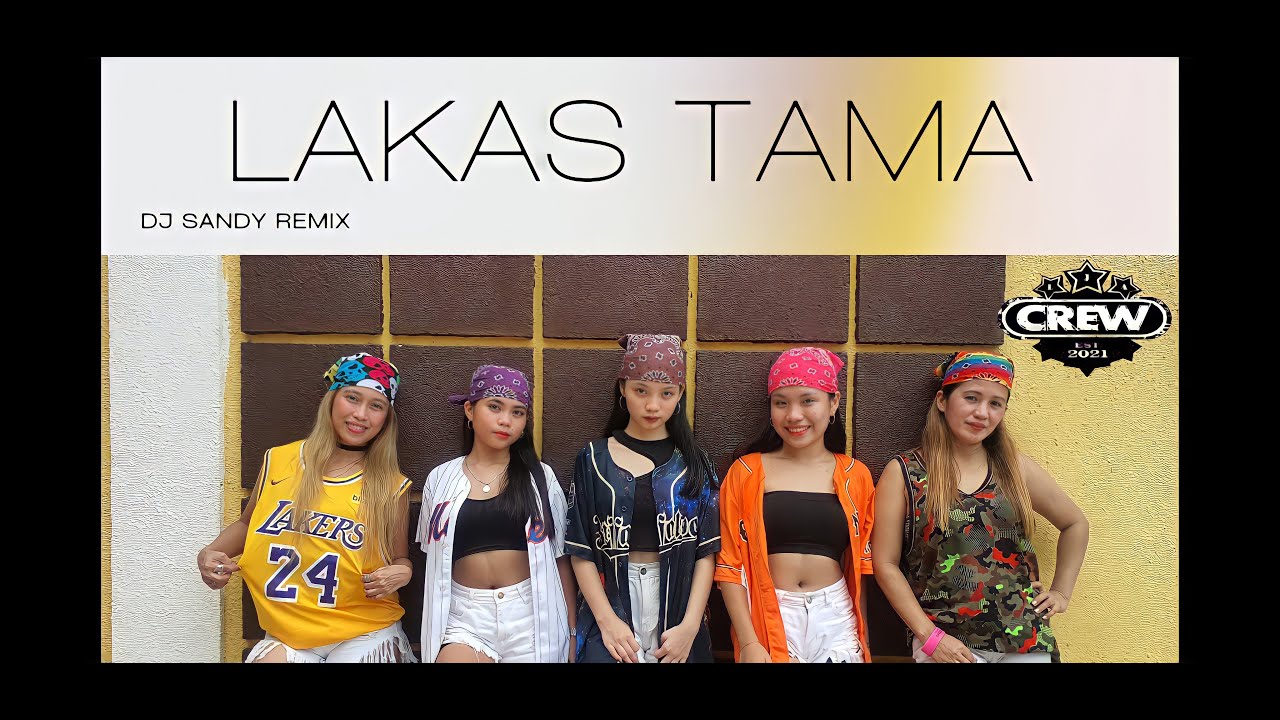 LAKAS TAMA / MIKE COSA / DJ SANDY REMIX / L.J.A CREW / ELJHAY DANCE ...