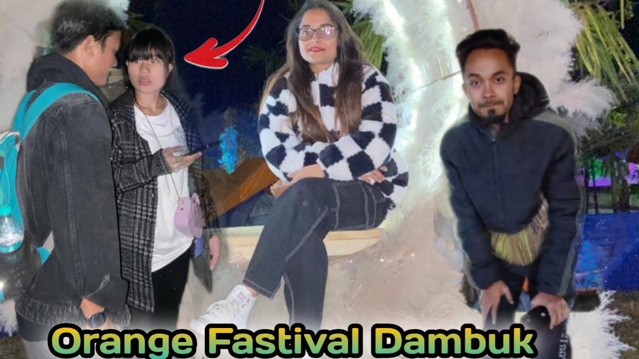 Orange Festival Dambuk (Arunachal Pradesh ) Vlog On Ajay Rb - YouTube