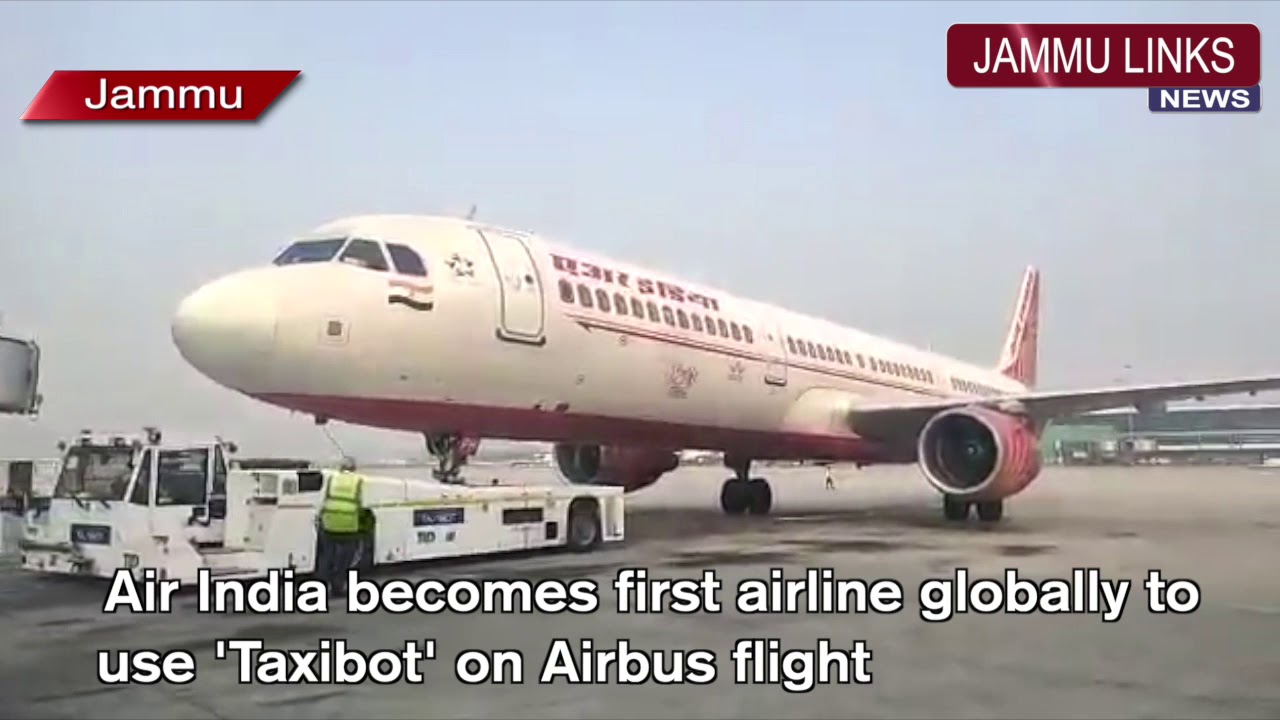 Air India becomes first airline globally to use 'Taxibot' on Airbus ...