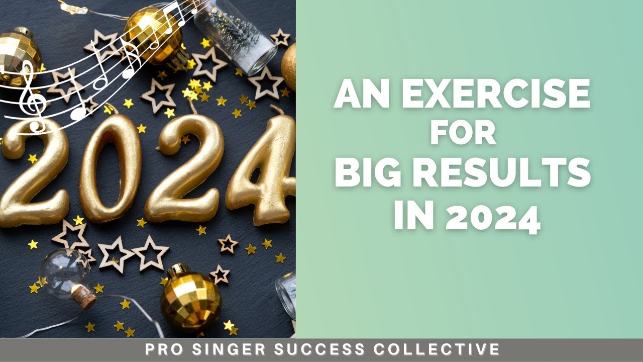 An Exercise for Big Results in 2024 | Pro Singer Success Collective ...