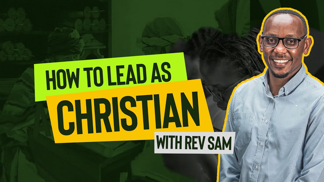 How To Lead As A Christian (Sermon Only) - Rev. Sam Ithiga - YouTube