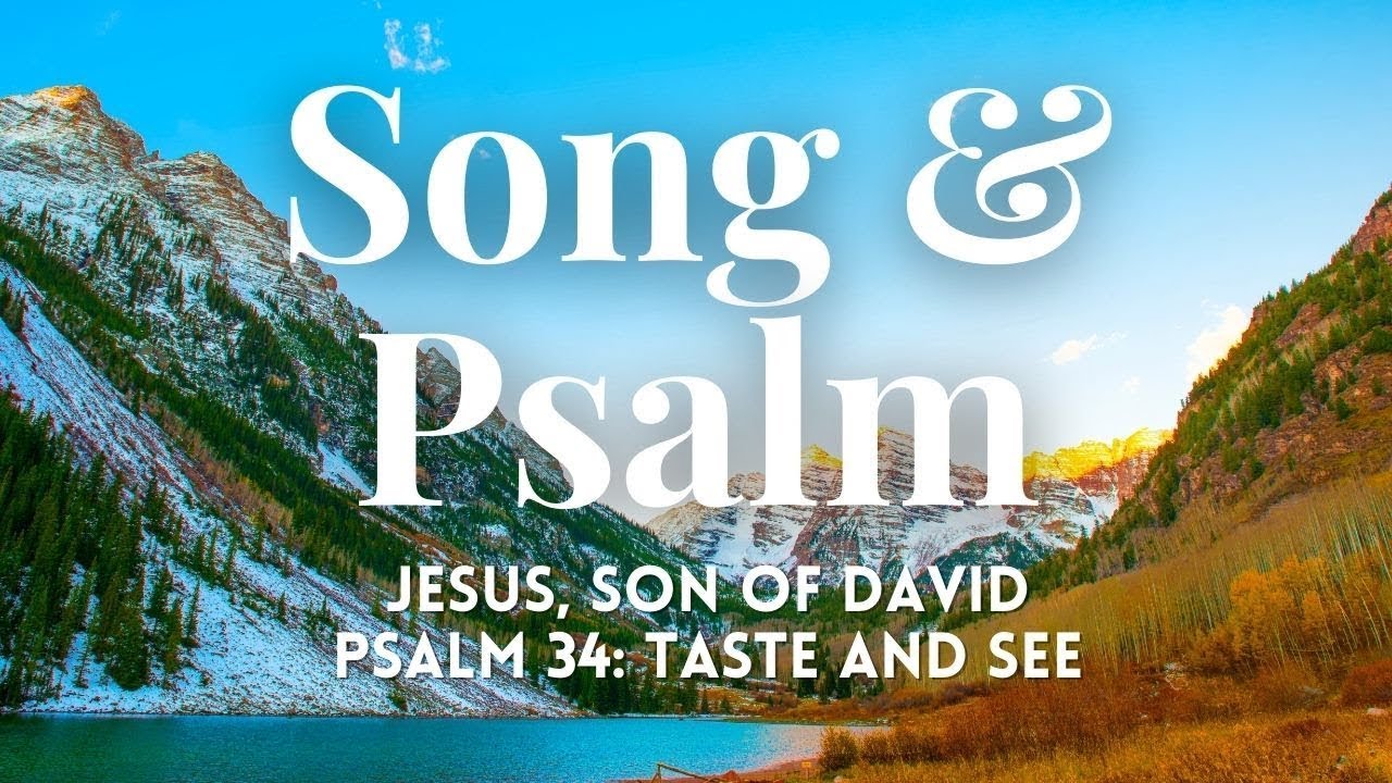 Song & Psalm SAH: Jesus, Son of David & Psalm 34: Taste and See - YouTube