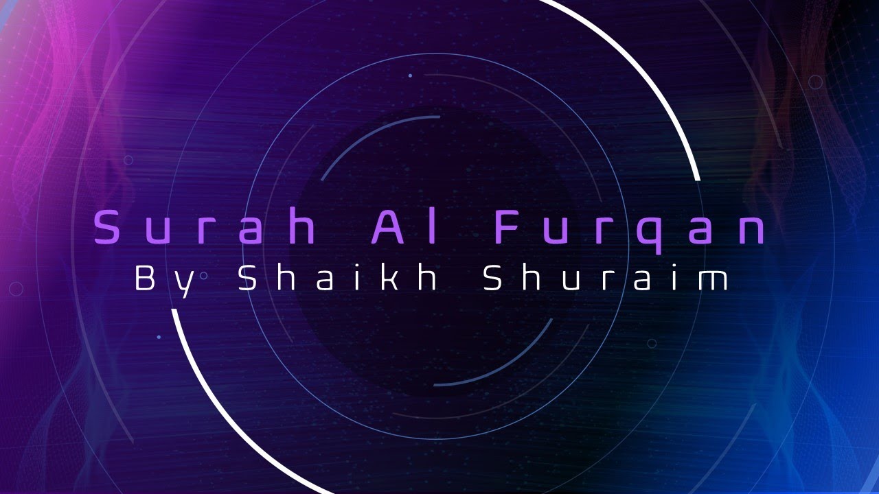 Surah Al Furqan full by Sheikh Shuraim with arabic - YouTube