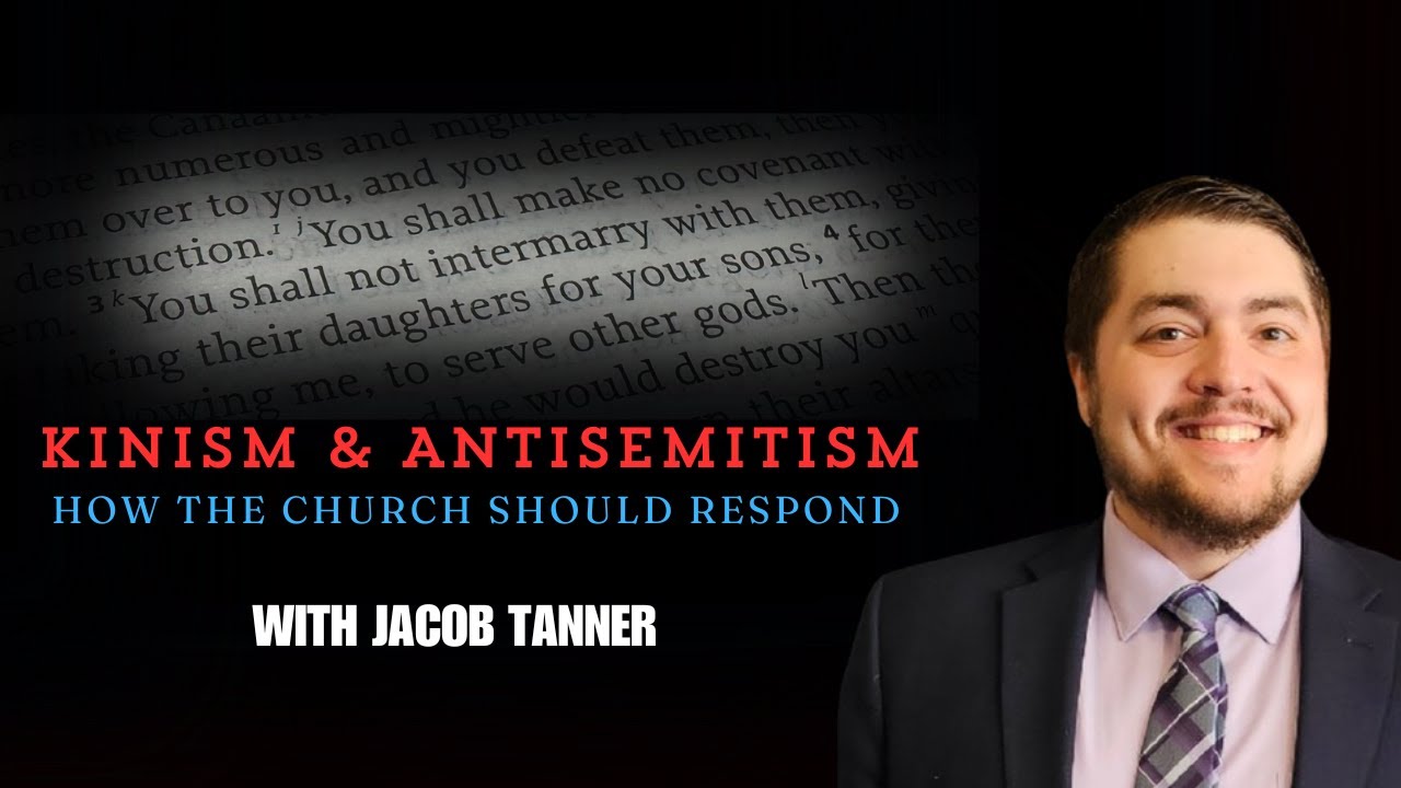 Kinism & Antisemitism: How the Church Should Respond — with Jacob ...