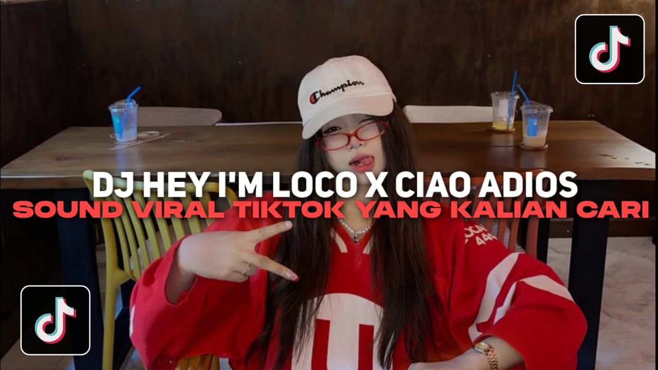 DJ HEY I'M LOCO X CIAO ADIOS VIRAL TIKTOK TERBARU 2026 SOUND YANG ...
