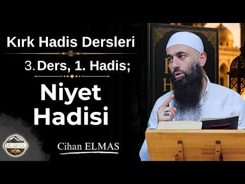 40 Hadis 3.Ders - Niyet Hadisi - Cihan ELMAS
