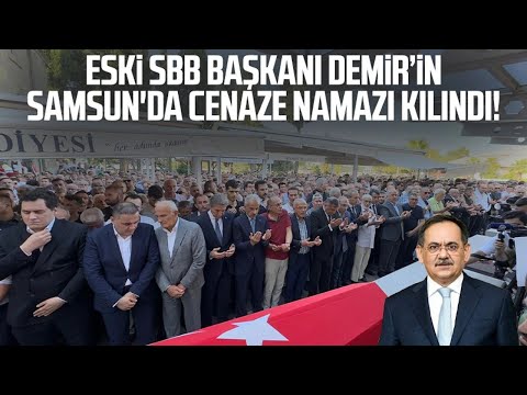 Eski Büyükşehir Belediye Başkanı Mustafa Demir'in Samsun'da cenaze namazı kılındı!