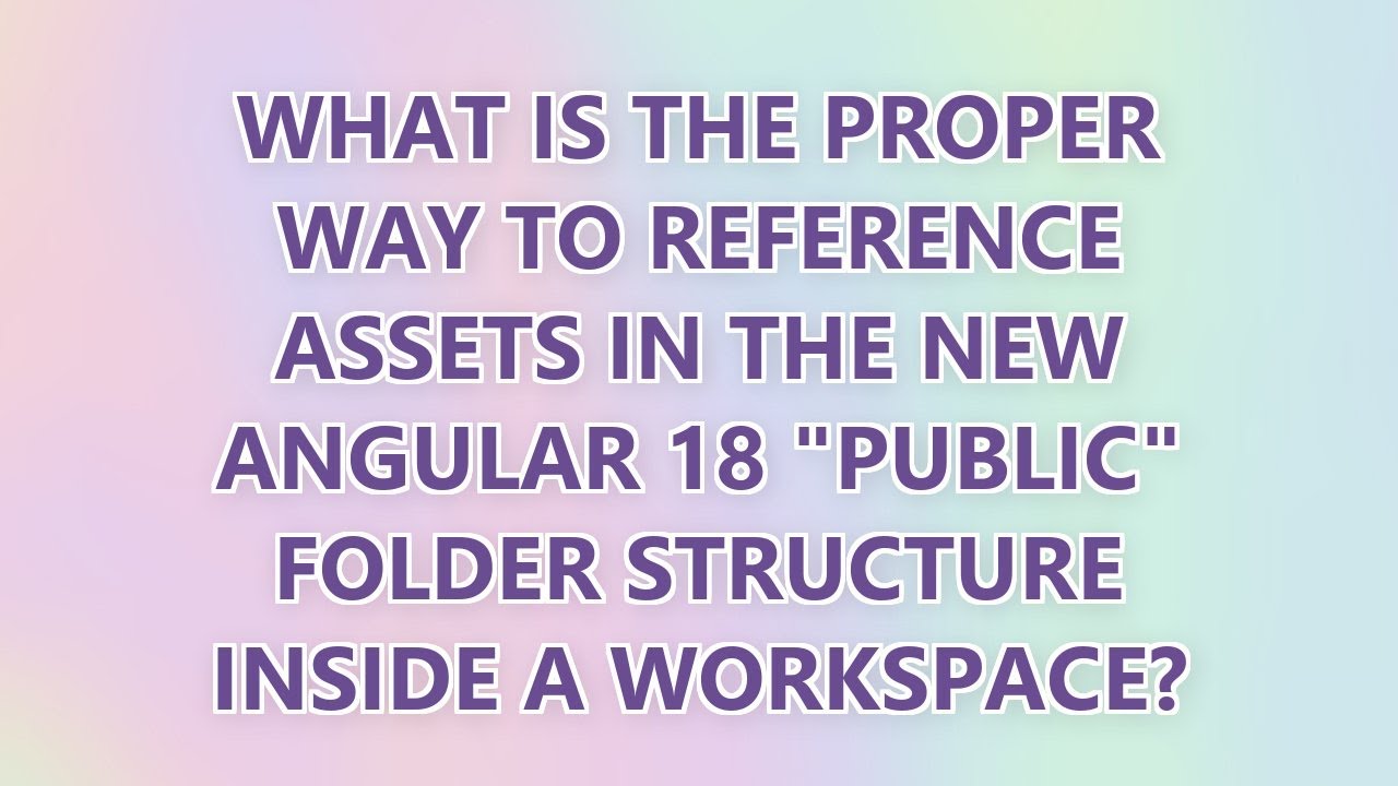 What is the proper way to reference assets in the new Angular 18 ...