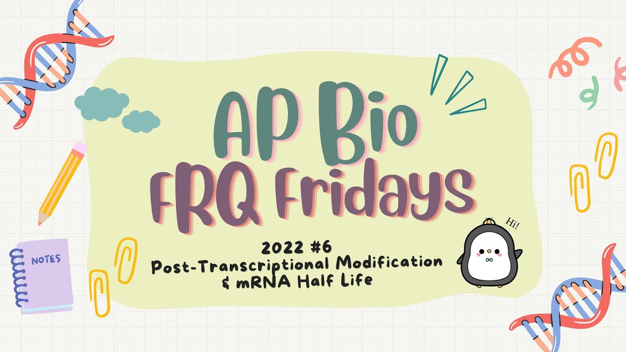 AP Bio FRQ Friday 18: 2022 #6 Post-Transcriptional Modification & mRNA ...