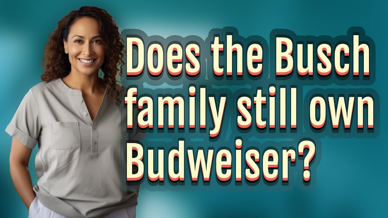 Does the Busch family still own Budweiser? - YouTube
