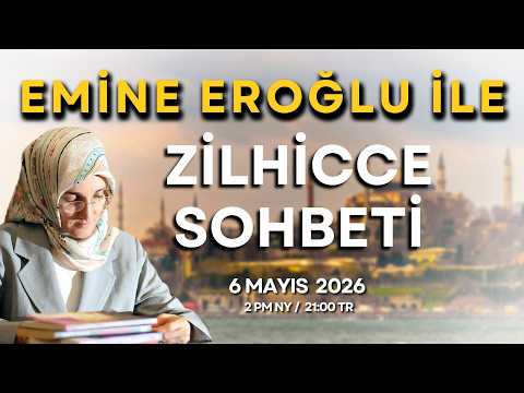 EMİNE EROĞLU İLE ZİLHİCCE SOHBETİ