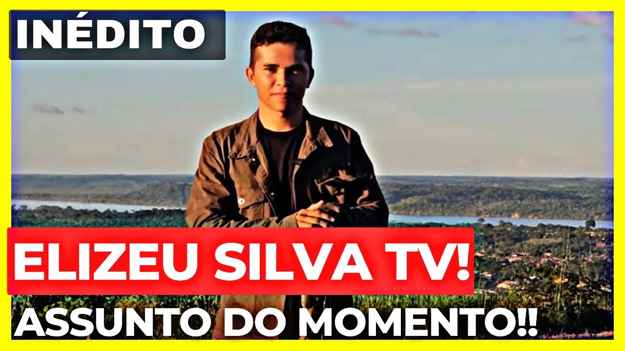 ELIZEU SILVA TV | ASSUNTO DO MOMENTO! @ElizeuSilvaTV - YouTube