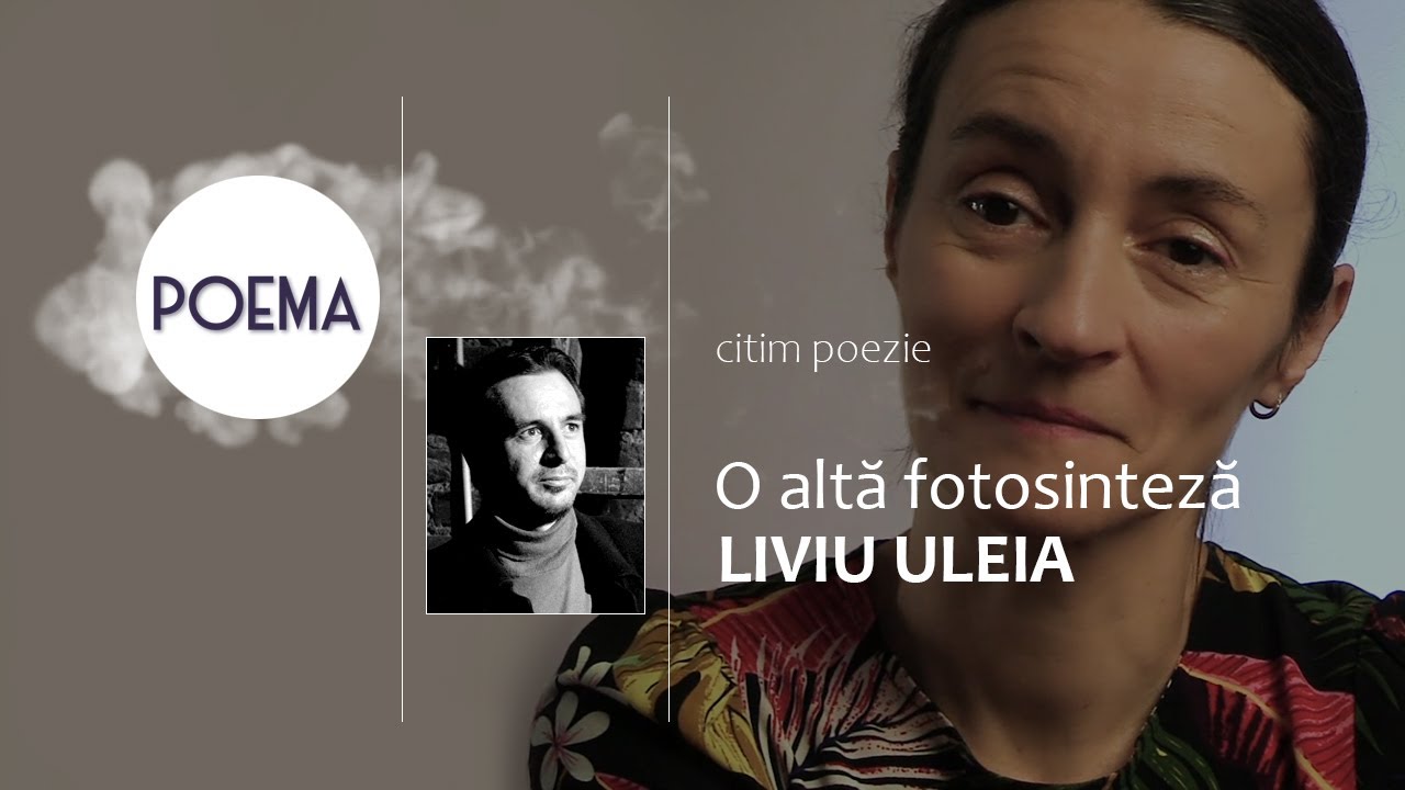 O altă fotosinteză| Liviu Uleia | Citim poezie - YouTube
