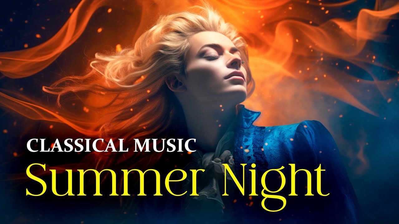 Summer Late Night Music | Soothing Classical Music For Relaxation ...