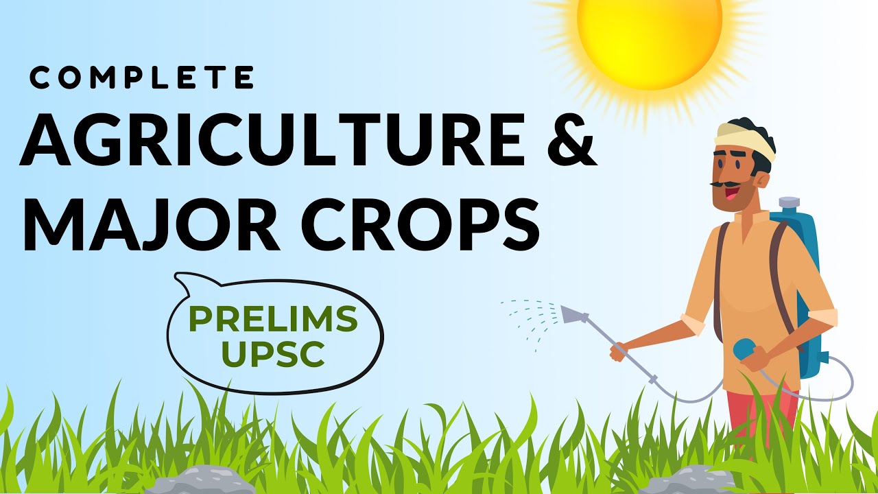 Cover Agriculture & Major Crops in 30 minutes for UPSC Prelims-2024 ...