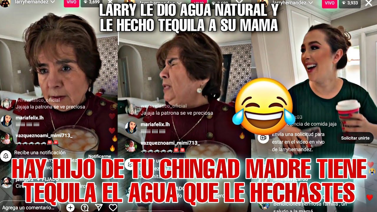 LARRY HERNANDEZ HIZO ENOJAR A SU MAMA "LE DIO AGUA NATURAL CON TEQUILA ...