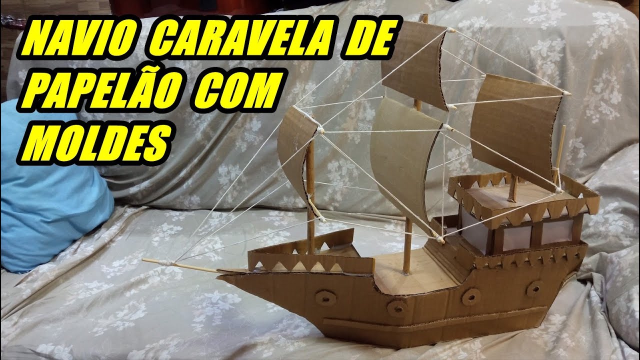 COMO FAZER NAVIO CARAVELA DE PAPELÃO, COM MOLDES - YouTube