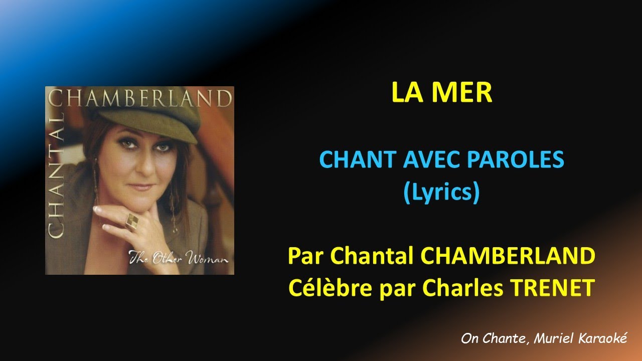 LA MER - PAROLES (Lyrics) Chantal CHAMBERLAND - Charles Trenet (HQ ...