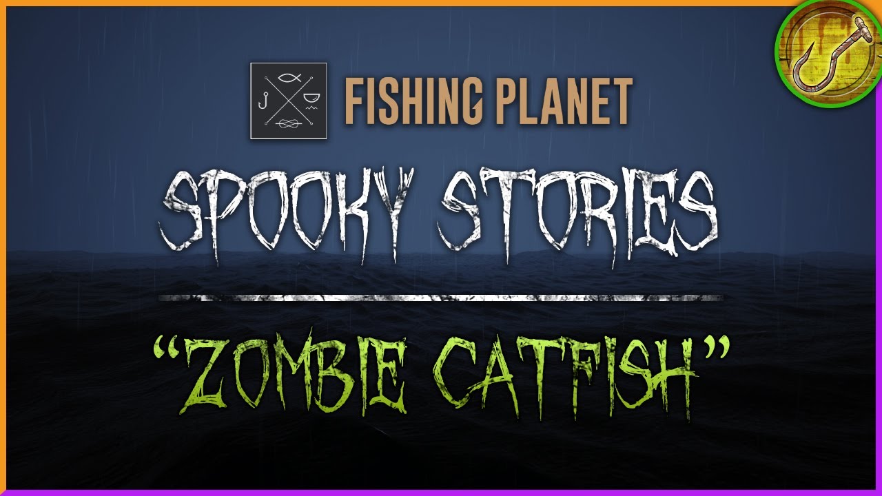 Origin of the Zombie Catfish: A Fishing Horror Story. | Fishing Planet ...