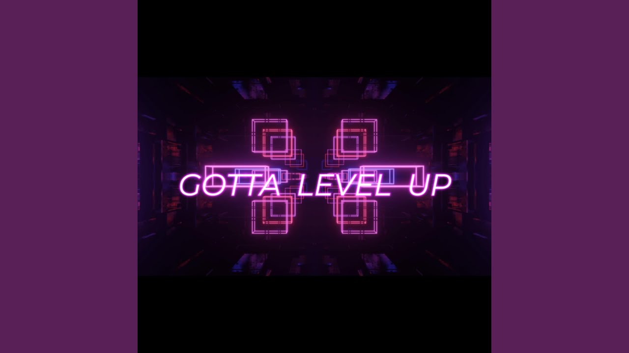 Gotta Level Up - YouTube
