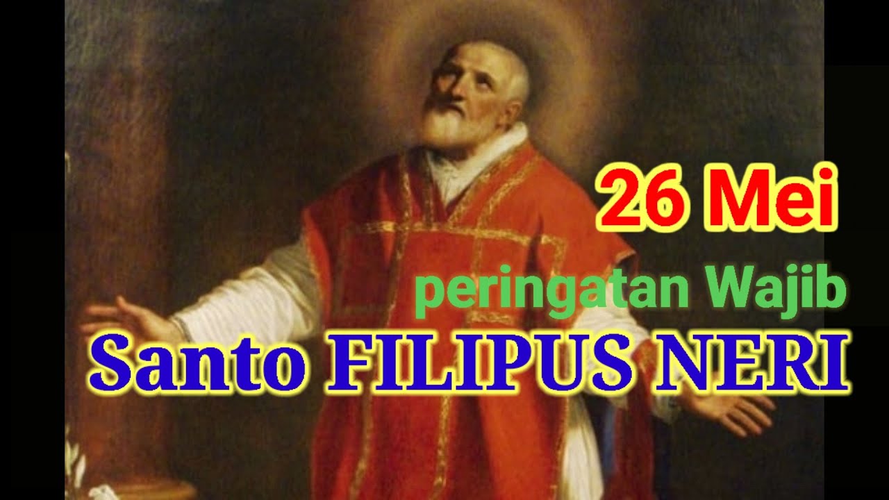 Santo Filipus Neri, tgl 26 Mei, peringatan Wajib - YouTube