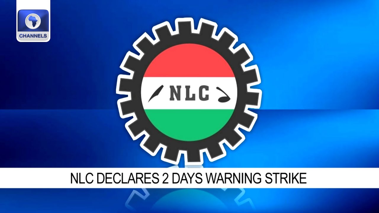 NLC Declares Two Day Warning Strike Over Effects Of Subsidy Removal ...