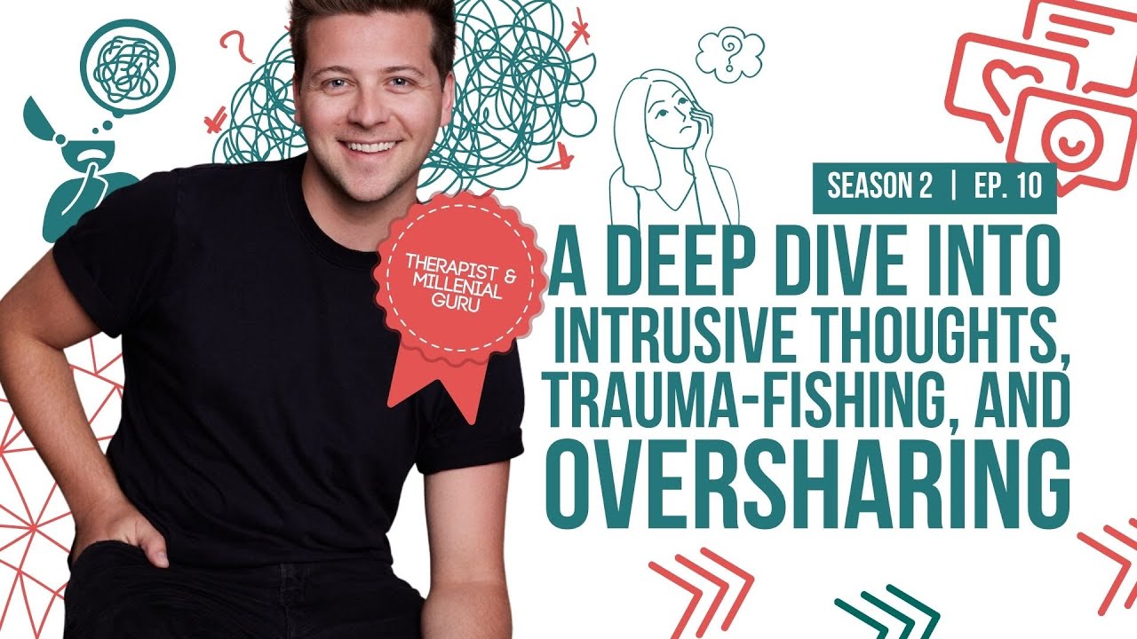 A Deep Dive Into Intrusive Thoughts, Trauma-Fishing, and Oversharing ...
