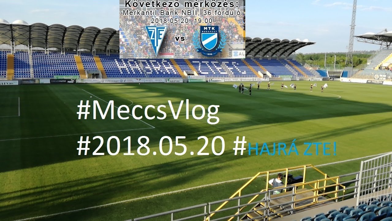 ZTE - MTK Budapest 2018.05.20 - Merkantil Bank Liga 36.forduló - Meccs ...