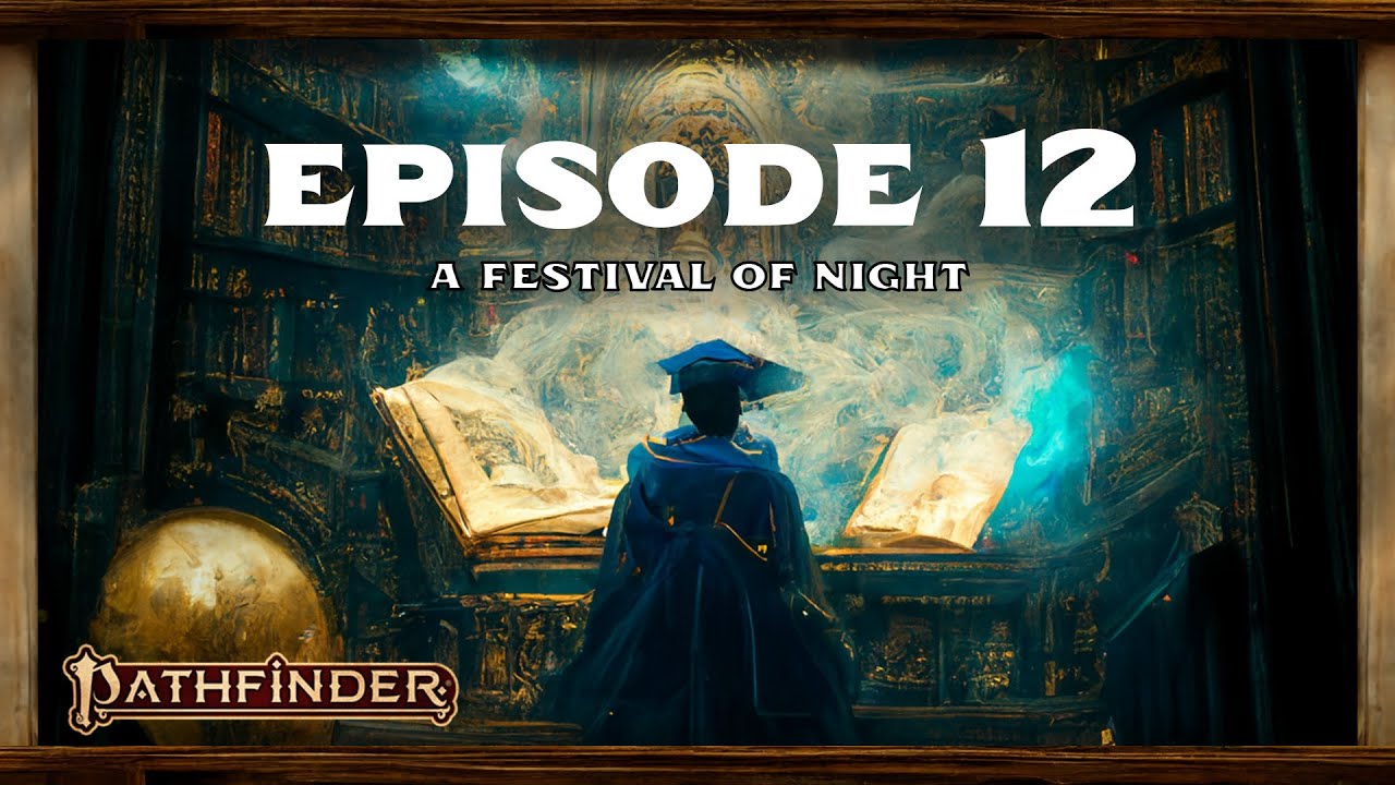 A Festival of Night | Episode 12 | Pathfinder 2e | Table Fables - YouTube