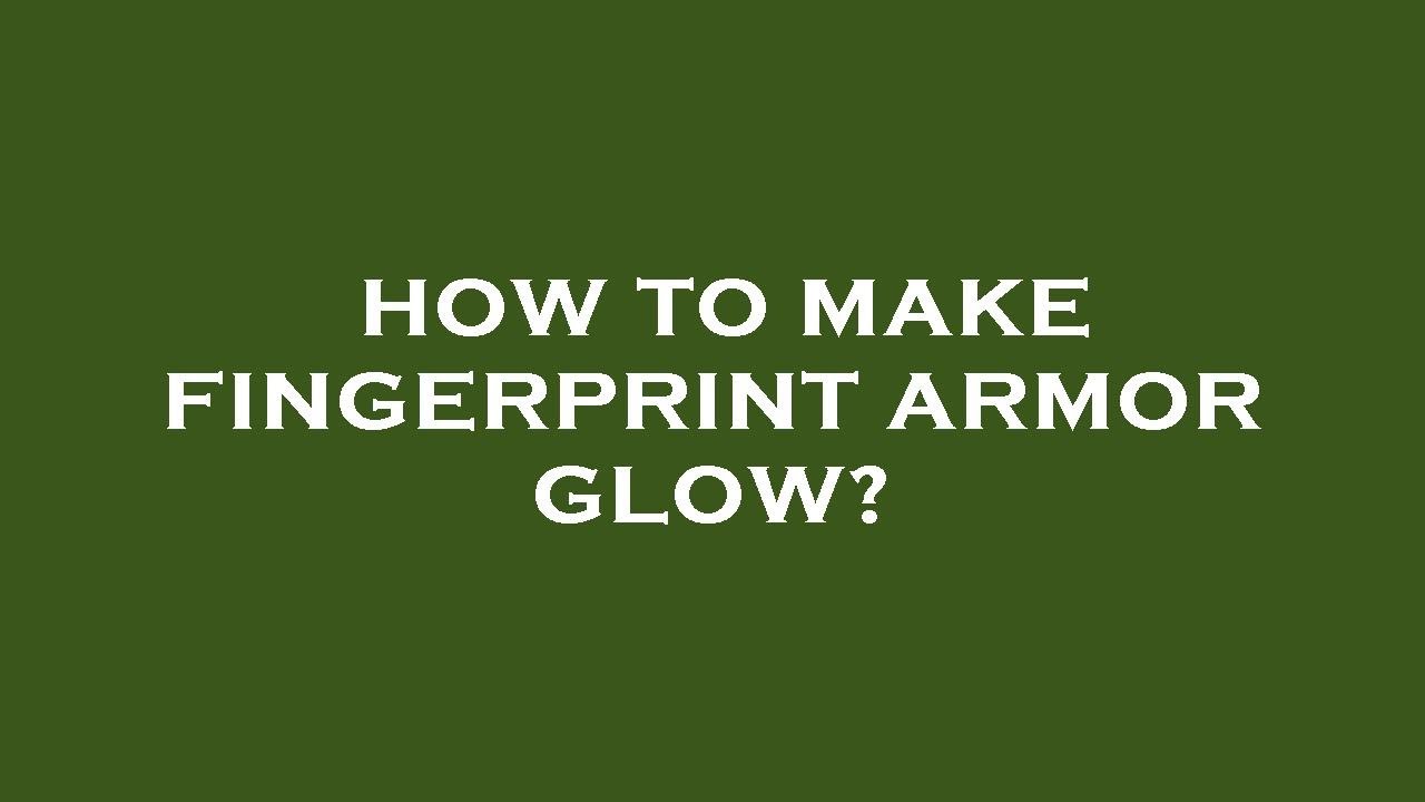 How to make fingerprint armor glow? - YouTube